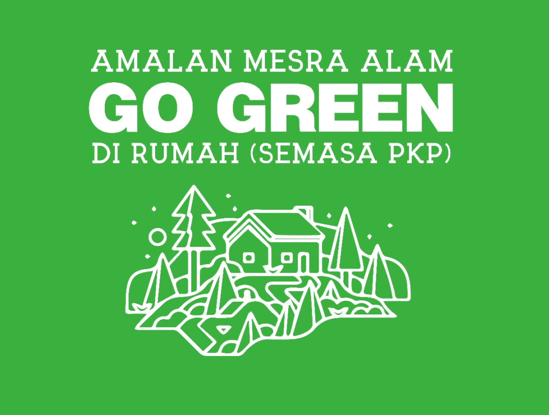 Sesi Perkongsian Amalan Mesra Alam “GO GREEN” di Rumah (Semasa Tempoh ...